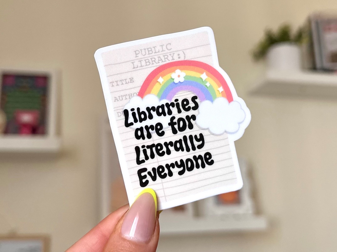 Libraries Are for Literally Everyone Waterproof Sticker, Book Stickers ...