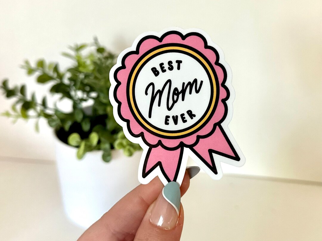 Best Mom Ever Waterproof Sticker, Gifts for Mom, Mom Stickers, Mothers ...