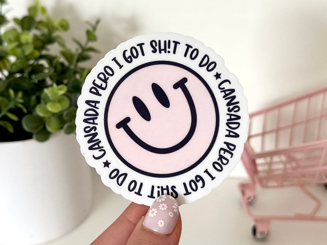Cansada Pero I Got Sh*t to Do Waterproof Sticker, Gifts for Her, Trendy ...