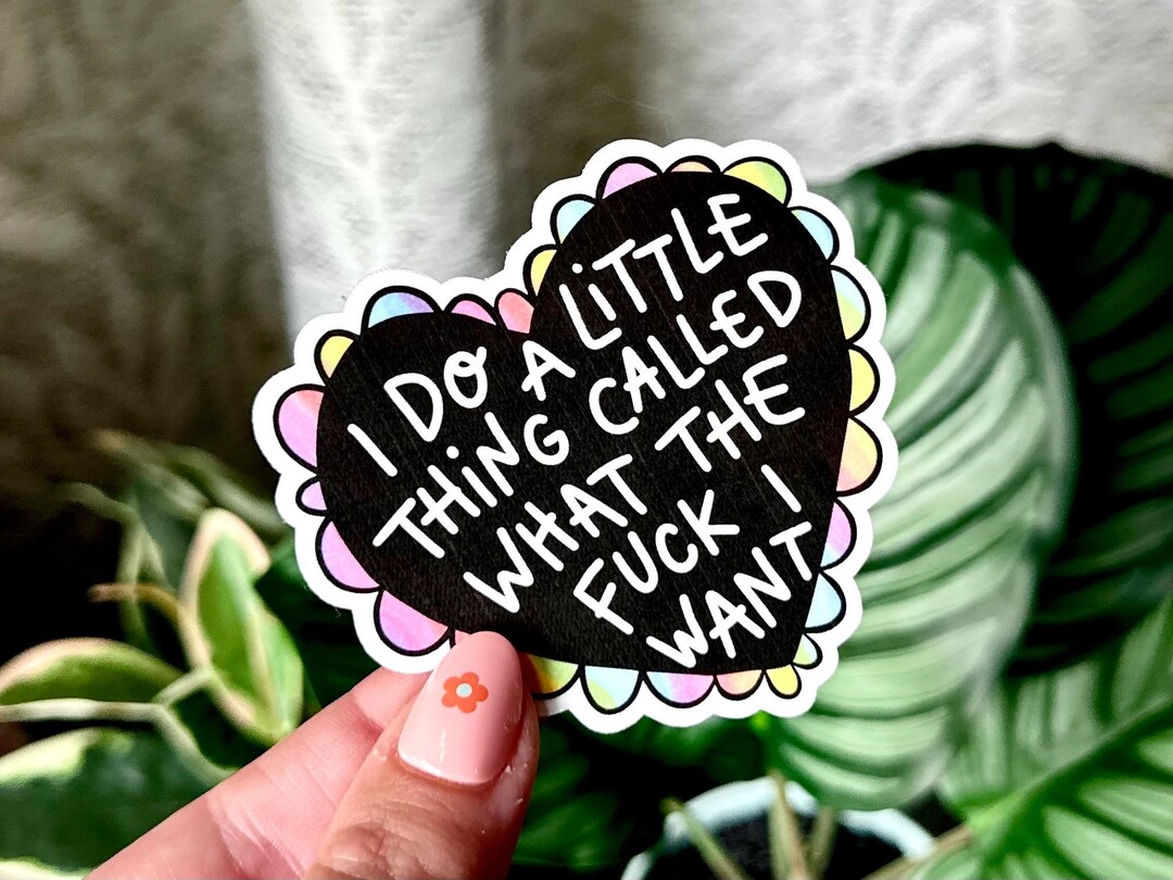 I Do What I Want Waterproof Sticker: Mental Health, Self Love - Etsy