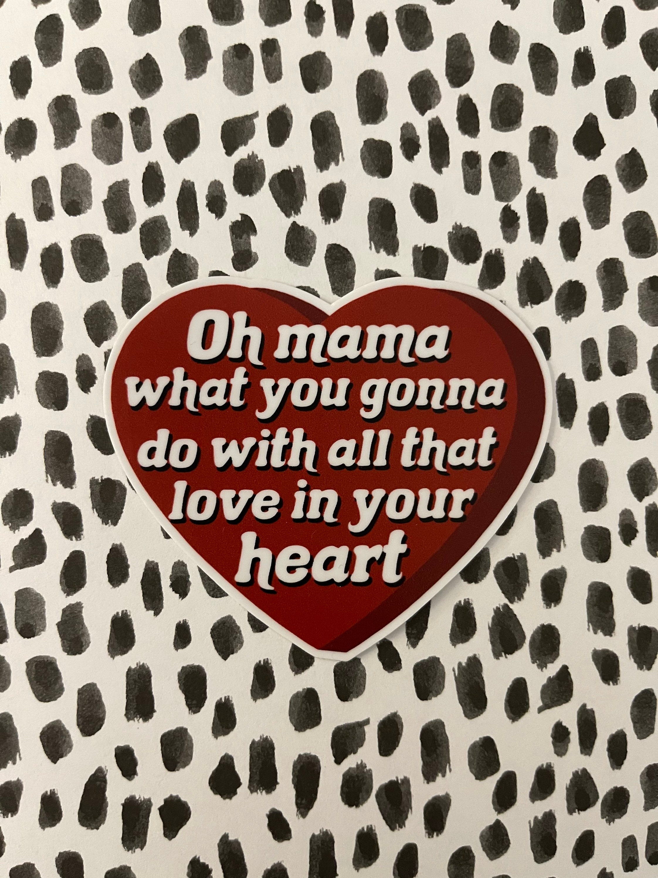 Hey Mama I Love You