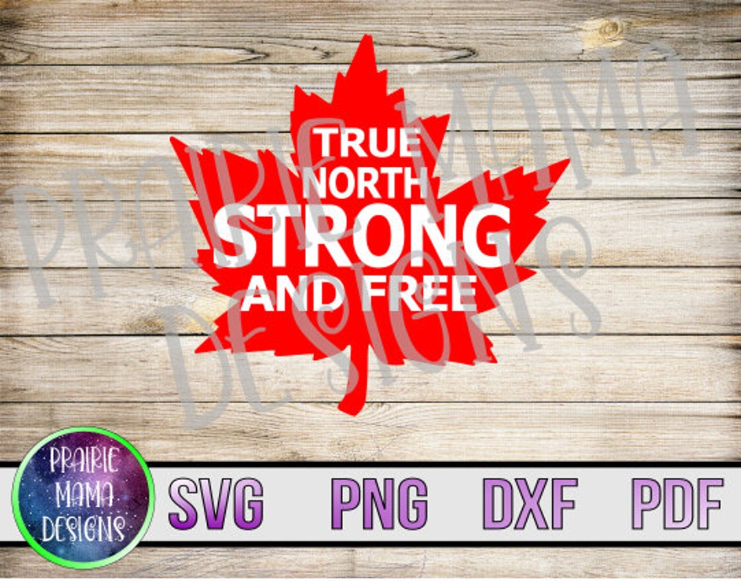 Canada Maple Leaf SVG: True North Strong and Free (digital Download) - Etsy