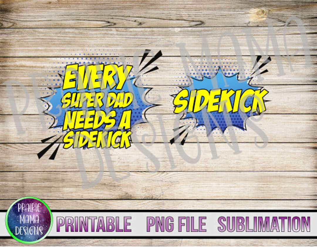 Every Super Dad Needs a Sidekick PNG Digital File Digital Download 300 ...