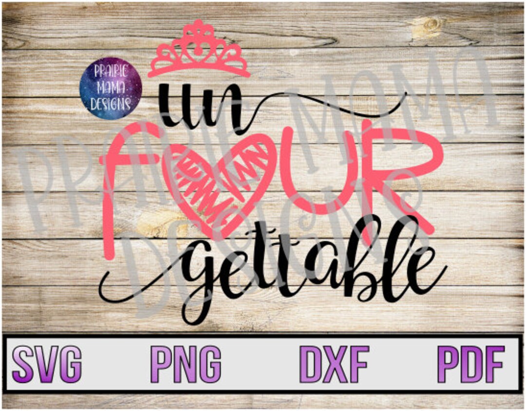 Un Four Gettable Crown Birthday SVG PNG DXF Pdf Cut File Digital File ...