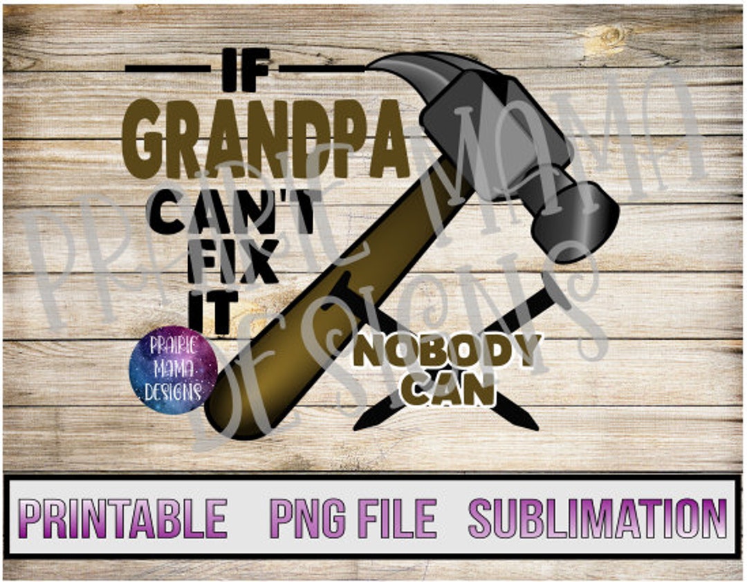 If Grandpa Can't Fix It - Printable Hammer & Tools Design (digital ...