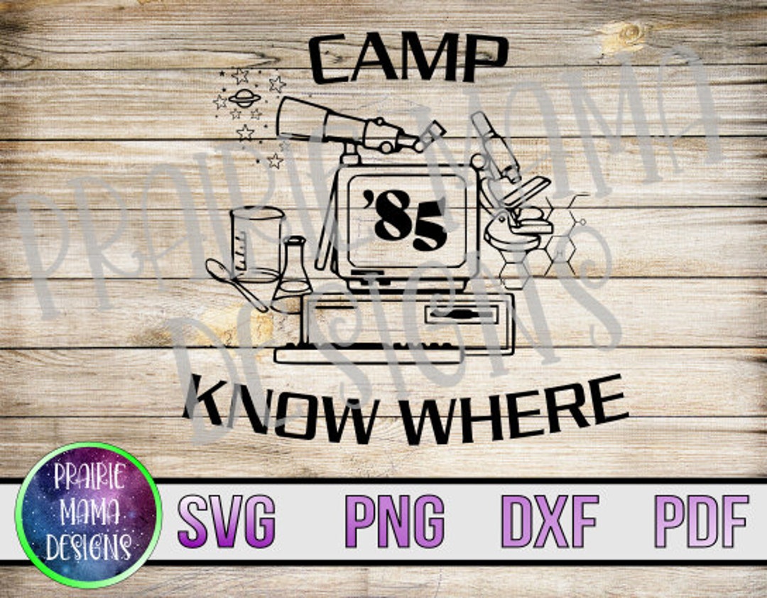 Camp Know Where '85 SVG PNG DXF Pdf Cut File Digital File Digital ...