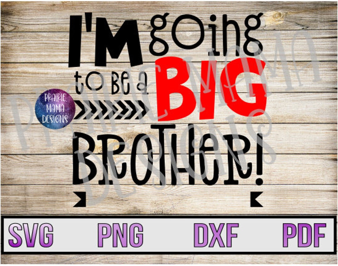 I'm Going to Be a Big Brother SVG PNG DXF Pdf Cut File Digital File ...