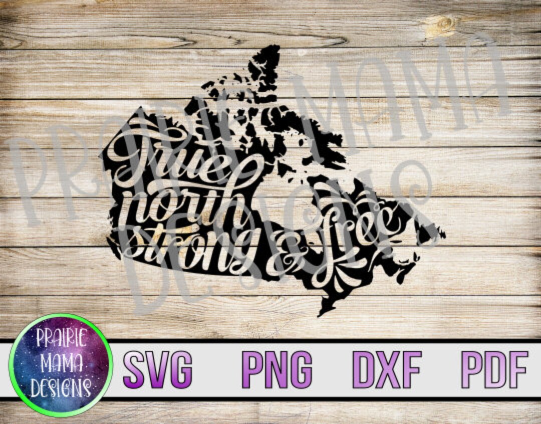 True North Strong and Free Canada Canadian SVG PNG DXF Pdf Cut File ...