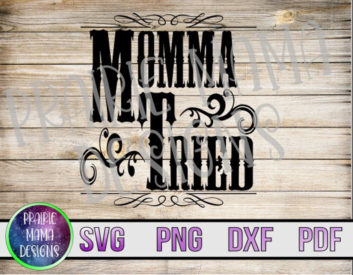 Momma Tried SVG PNG DXF Pdf Cut File Digital Download Country - Etsy ...
