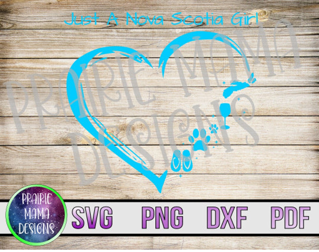 Just a Nova Scotia Girl Heart SVG PNG DXF Pdf Cut File Digital File ...