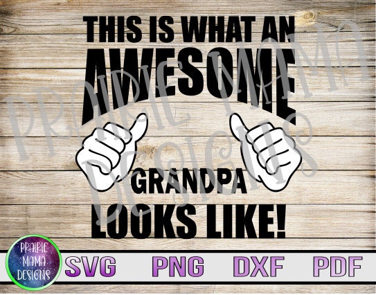 This is What an Awesome Grandpa Looks Like SVG PNG DXF Pdf Cut File ...
