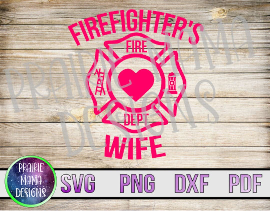 Firefighters Wife SVG PNG DXF Pdf Cut File Digital File Digital ...