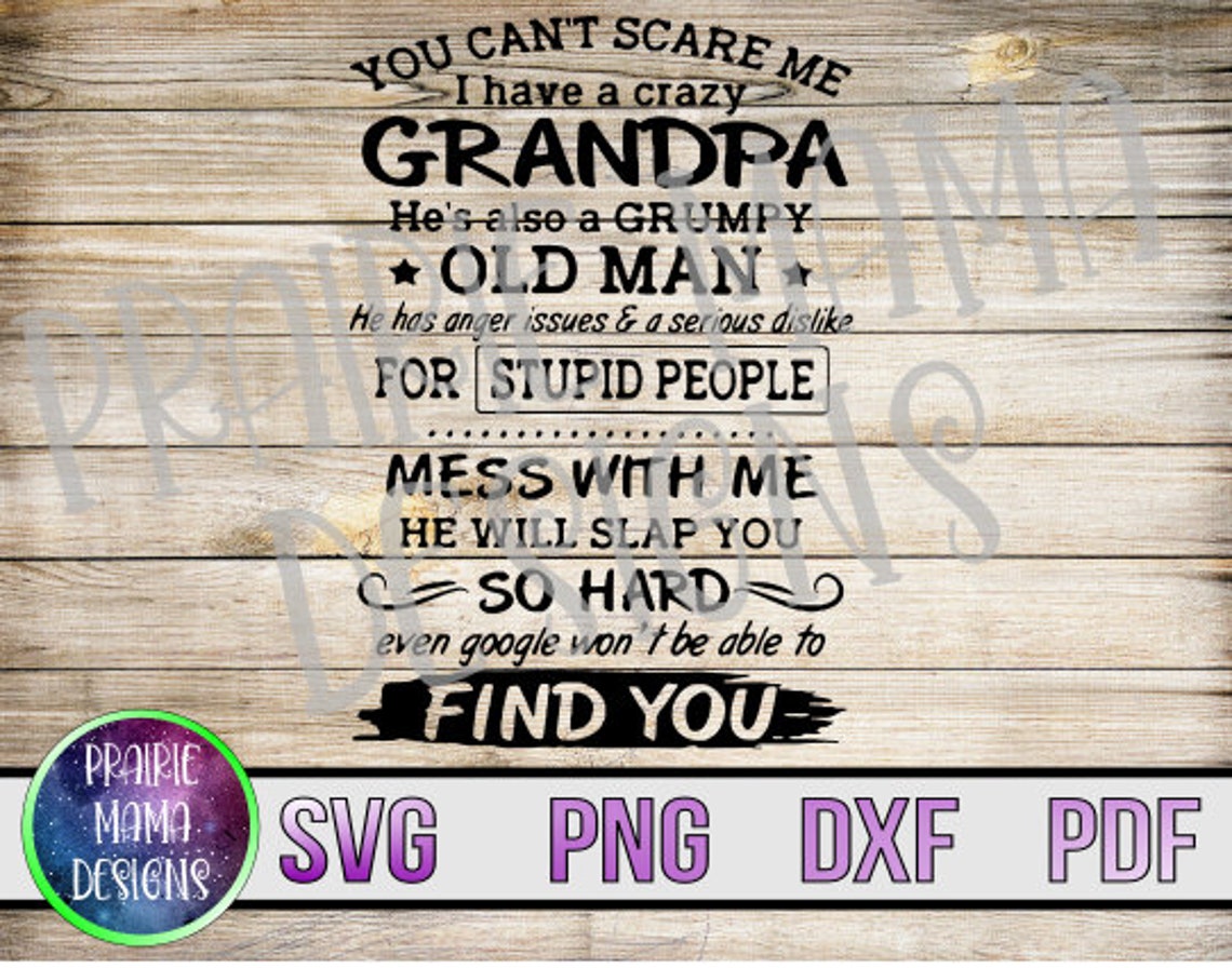 You Cant Scare Me I Have A Crazy Grandpa Svg Png Dxf Pdf Etsy