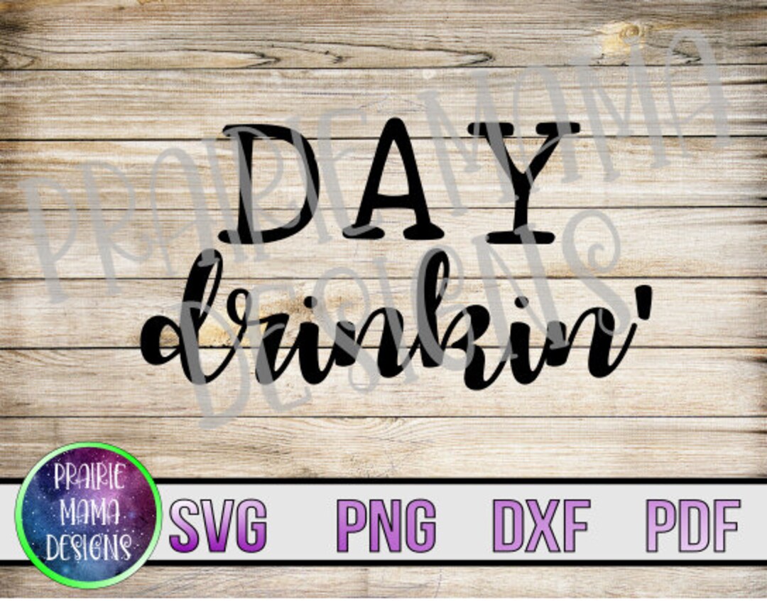 Day Drinkin' SVG PNG DXF Pdf Cut File Digital File Digital Download ...