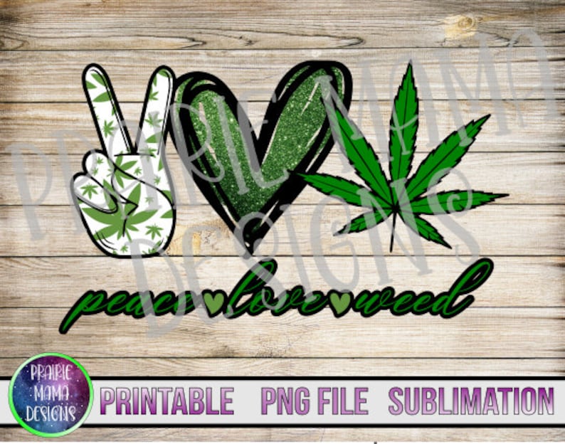 Peace Love Weed PNG File Digital Download 300 Dpi Weed Leaf - Etsy