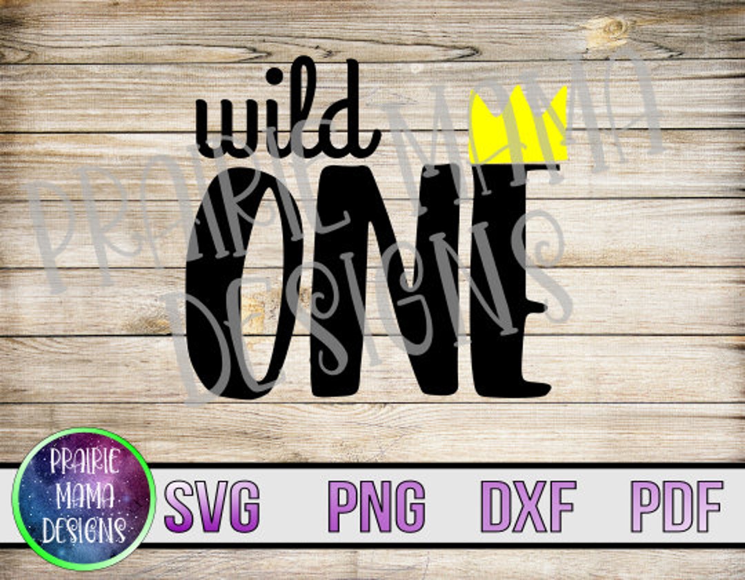 Wild One With Crown SVG PNG DXF Pdf Cut File Digital File Digital ...