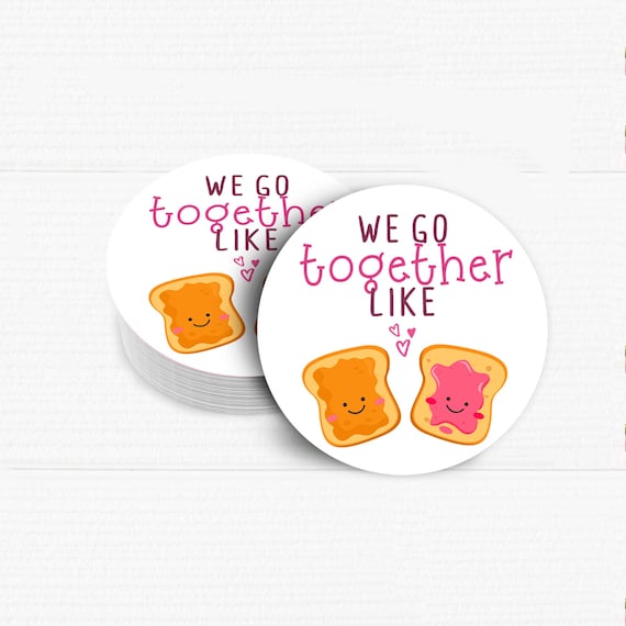 We Go Together Like Peanut Butter And Jelly
