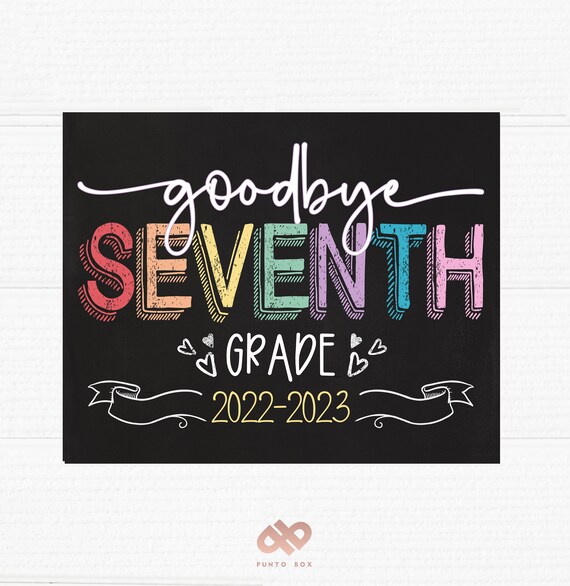 Printable Goodbye Seventh Grade. Last day of school printable sign ...