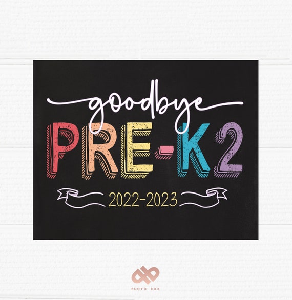 Printable Goodbye PRE K2. Last day of school printable sign. 2022-2023 ...