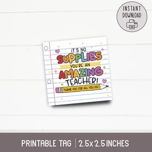 Printable Teacher Appreciation Tag | “it’s No Supplies, You’re Amazing ...