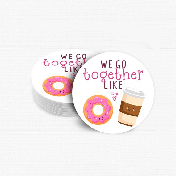 Printable Valentines Round Tag. We go together like.. Coffee and donut ...