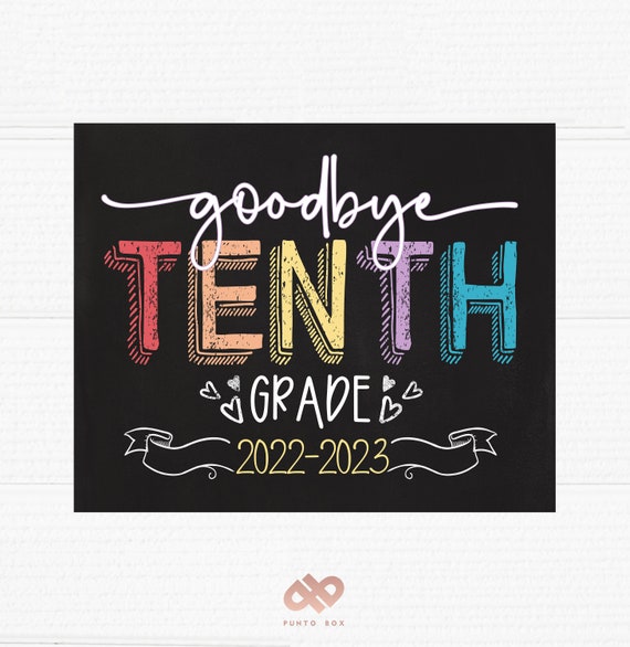 Printable Goodbye Tenth Grade. Last day of school printable sign. 2022 ...