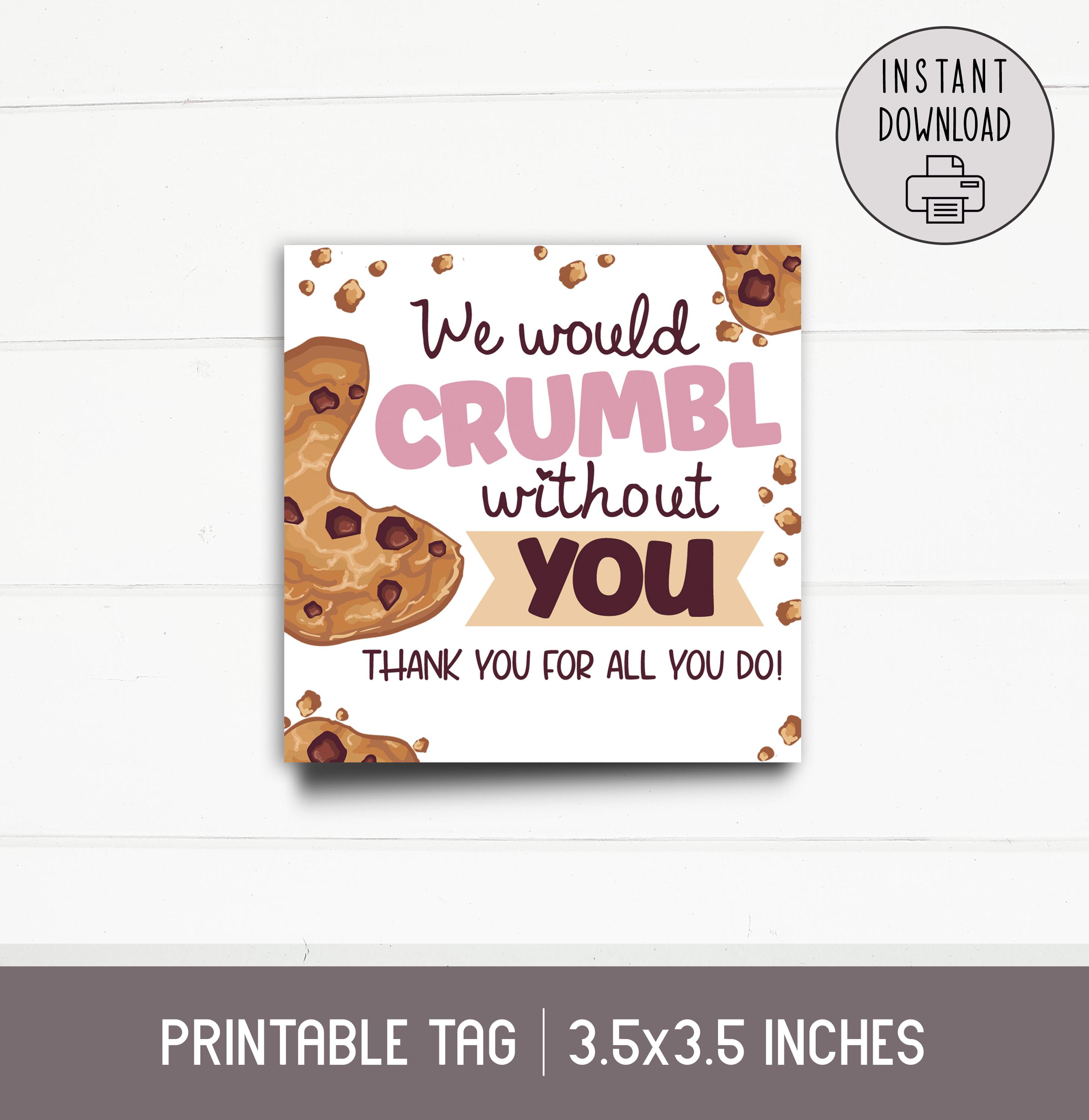 Crumbly Cookie Appreciation Tag Printable – "we Would Crumbl Without ...