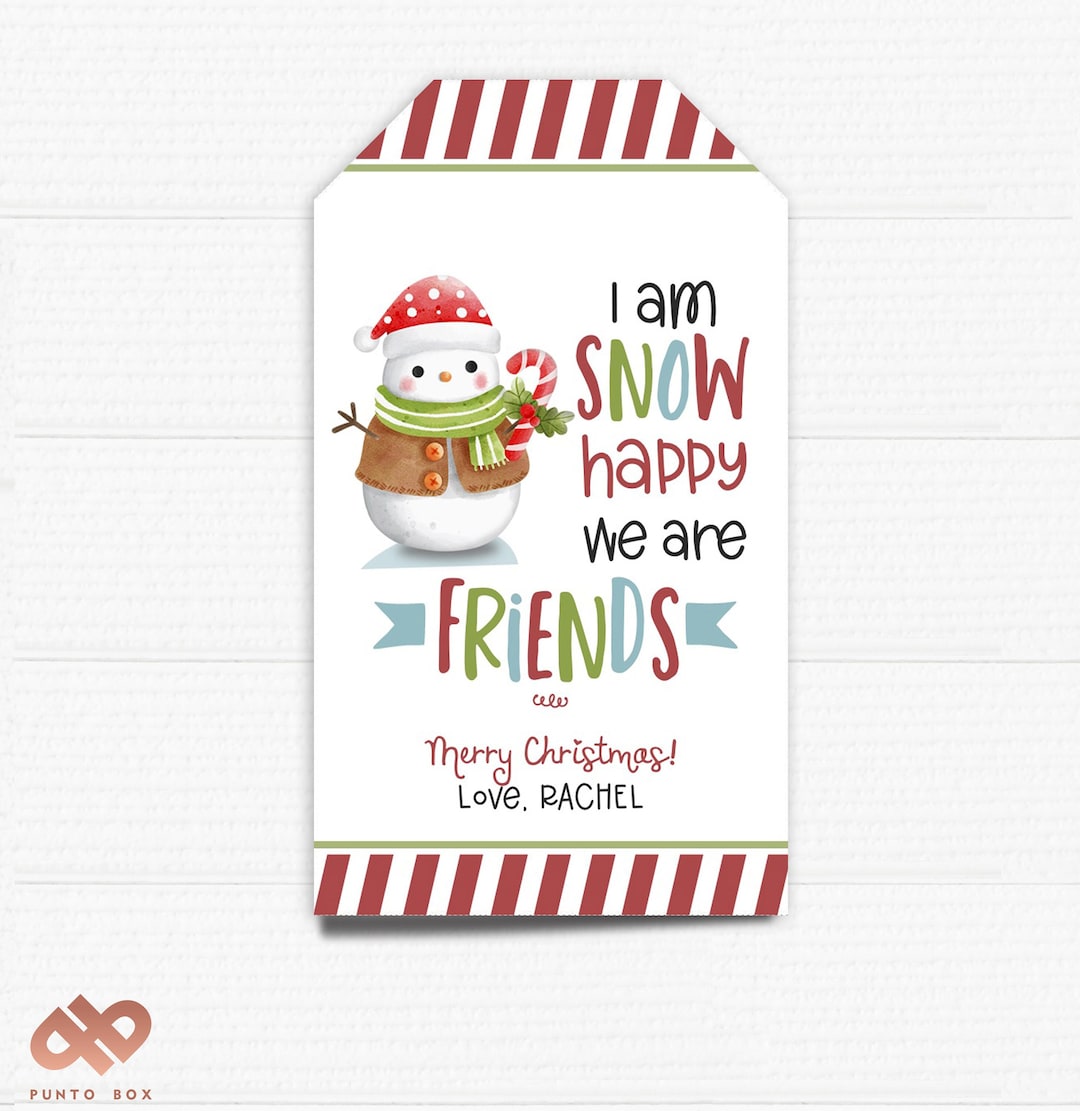 Editable Christmas Favor Tag. I Am Snow Happy We Are Friends. Snowman ...