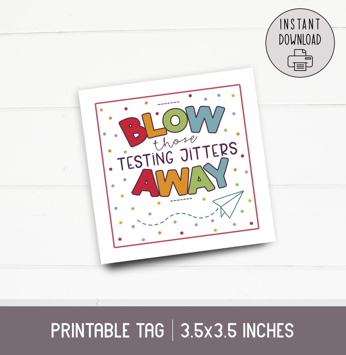 Blow Those Testing Jitters Away Tag – Printable Testing Day Favor Tag ...