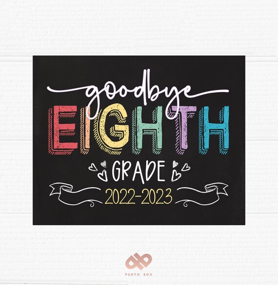 Printable Goodbye Eighth Grade. Last day of school printable sign. 2022 ...