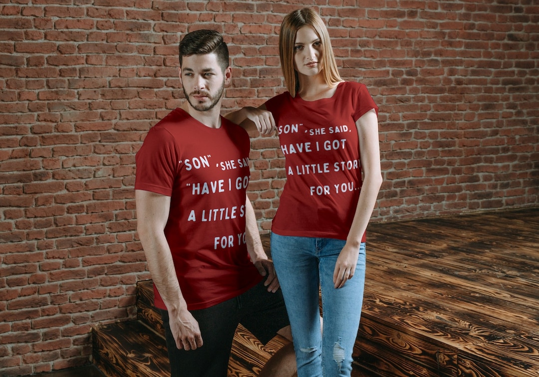 Son, She Said. Have I Got a Little Story for You T-shirt - Etsy