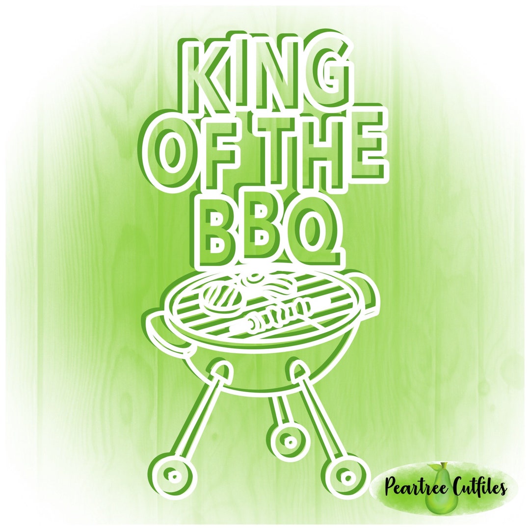 King of the Bbq Svg Png Jpg Cutfile - Etsy