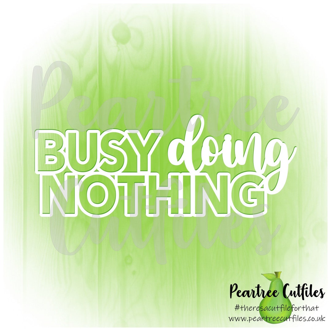 Busy Doing Nothing Svg Png Jpg Cutfile - Etsy