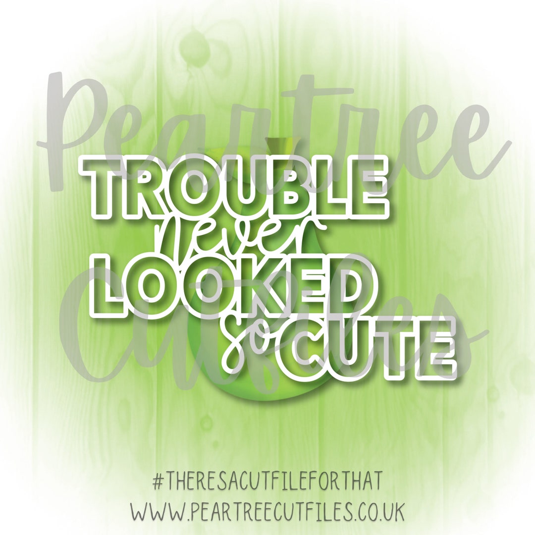 Trouble Never Looked So Cute Svg Png Cutfile Etsy