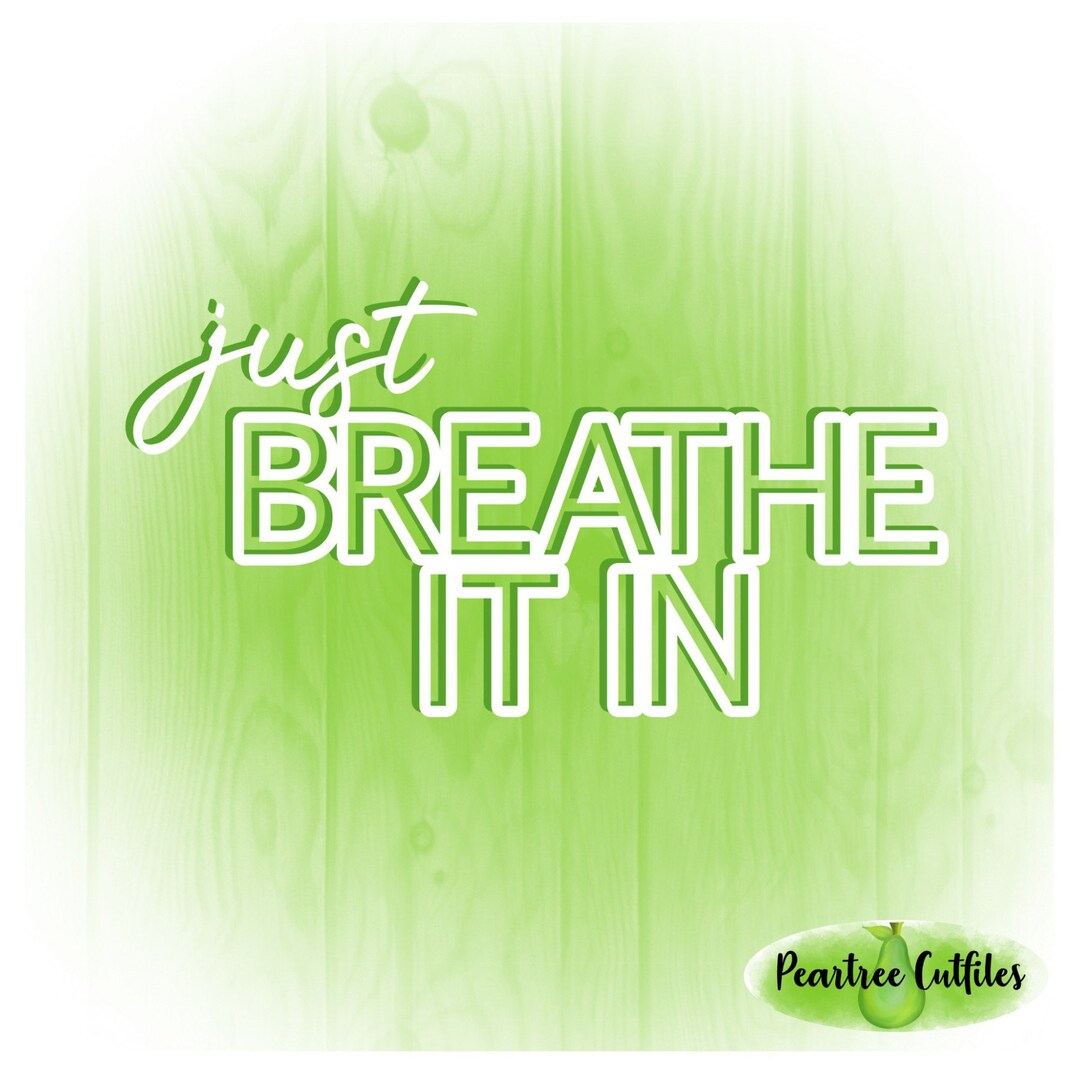 Breathe It in Svg Png Jpg Cutfile - Etsy