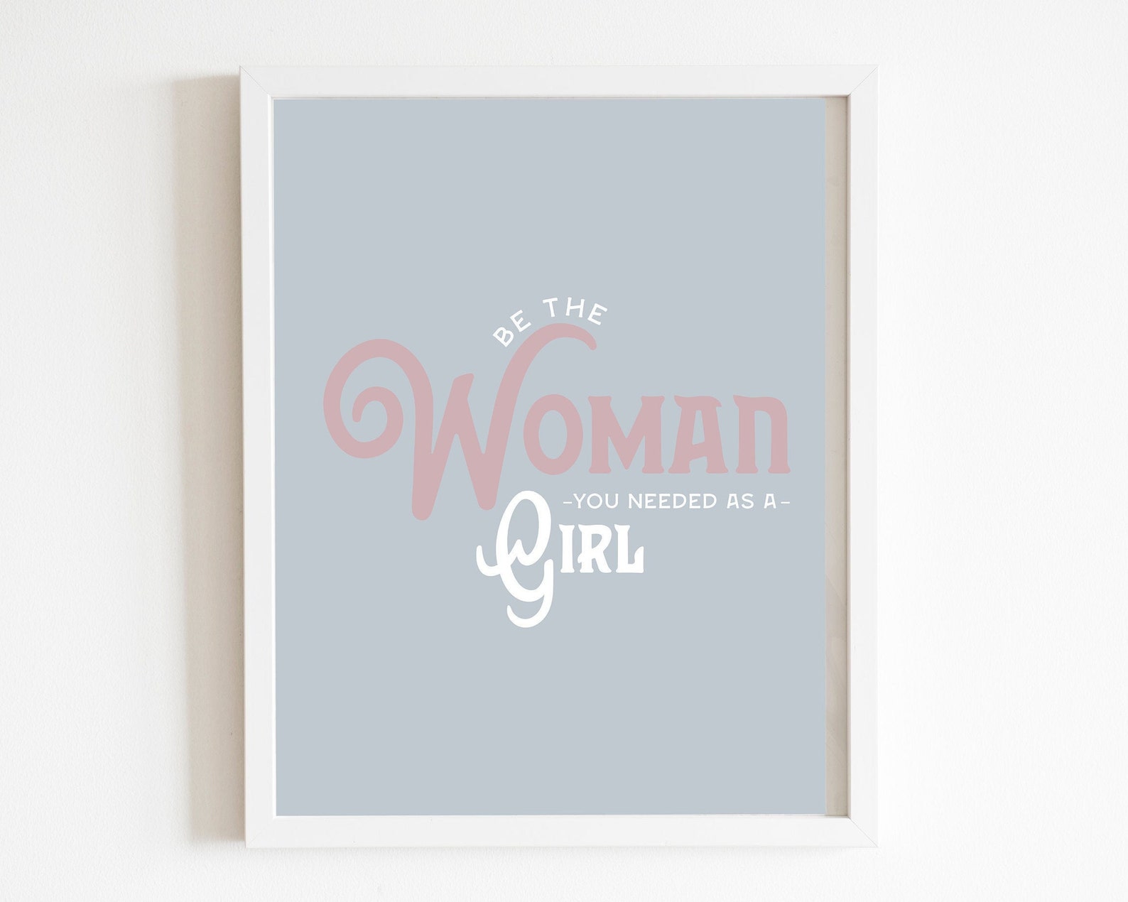 Be The Woman You Needed As A Girl Quote Female Empowerment | Etsy