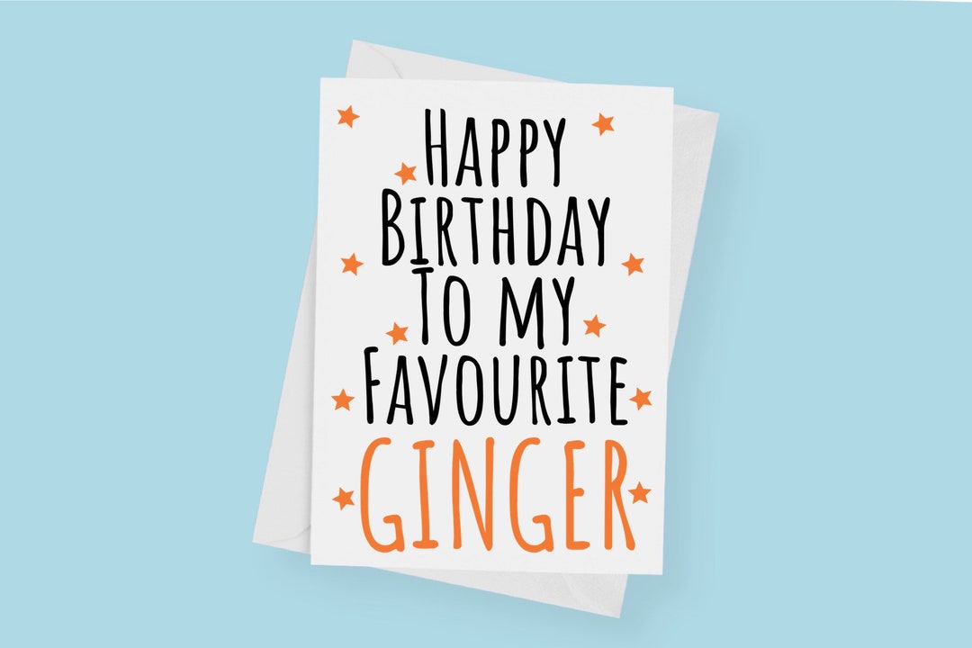 Ginger Birthday Card Funny Card Ginger Friend Favourite Ginger Redhead ...