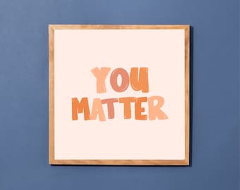 You Matter Printable Digital Download Wall Art - Etsy