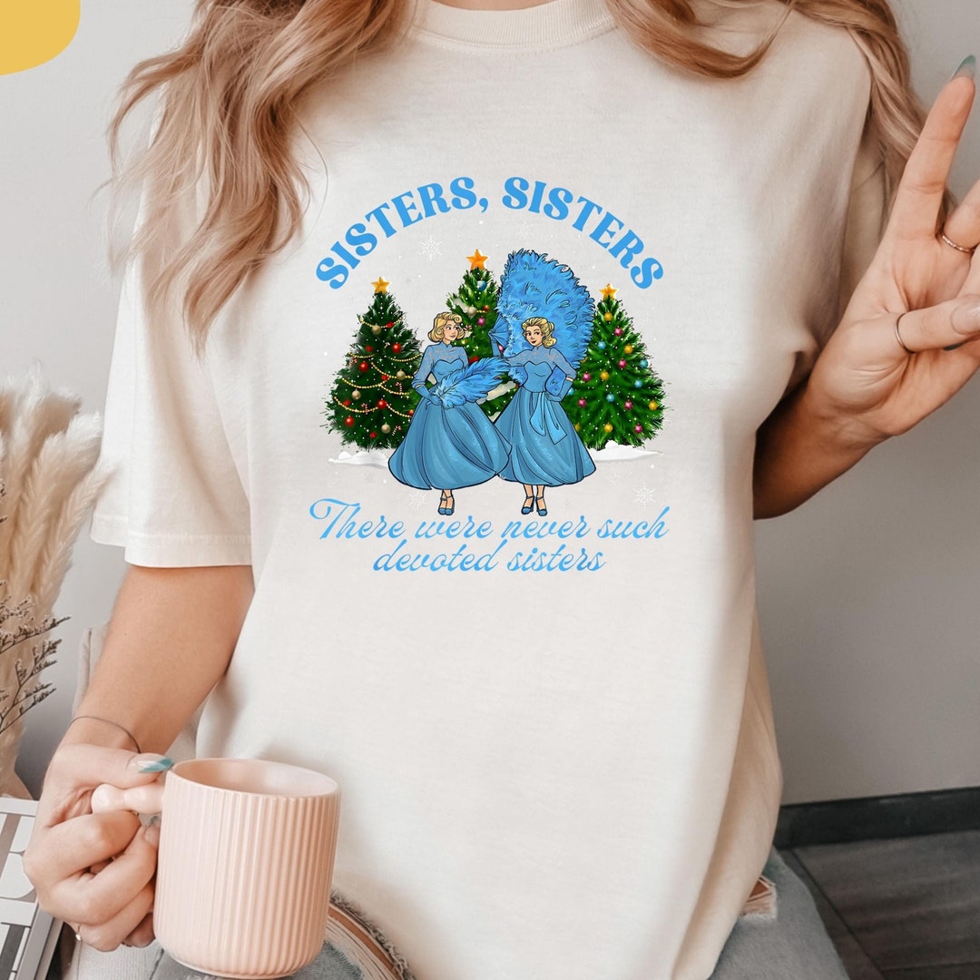 Comfort Colors White Christmas Sisters Sister Shirt, There Were Never ...