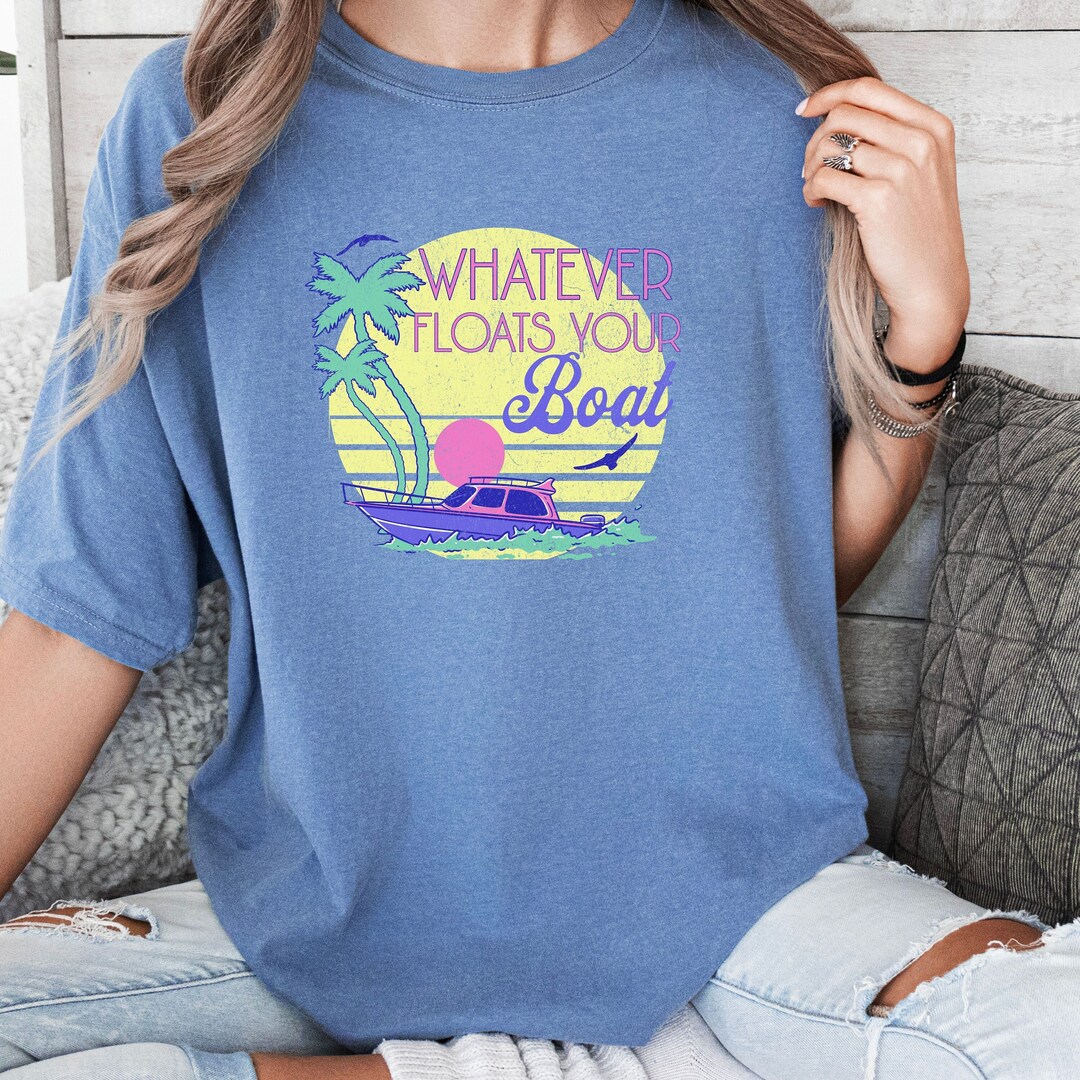 Vintage Whatever Floats Your Boat Shirt, Funny Boating Shirt, Cute and ...