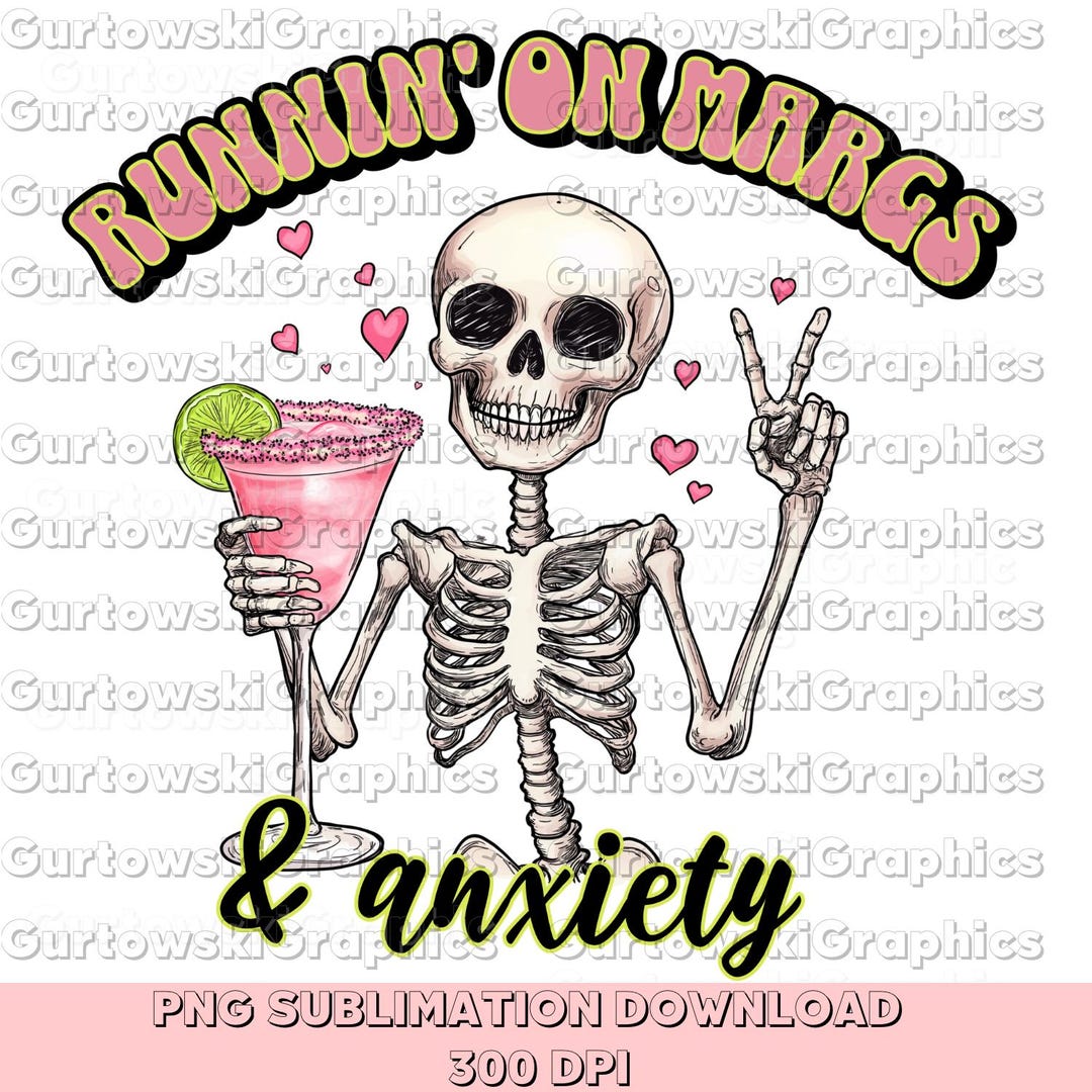 Running on Margaritas and Anxiety PNG, Funny Skeleton Png, Funny ...