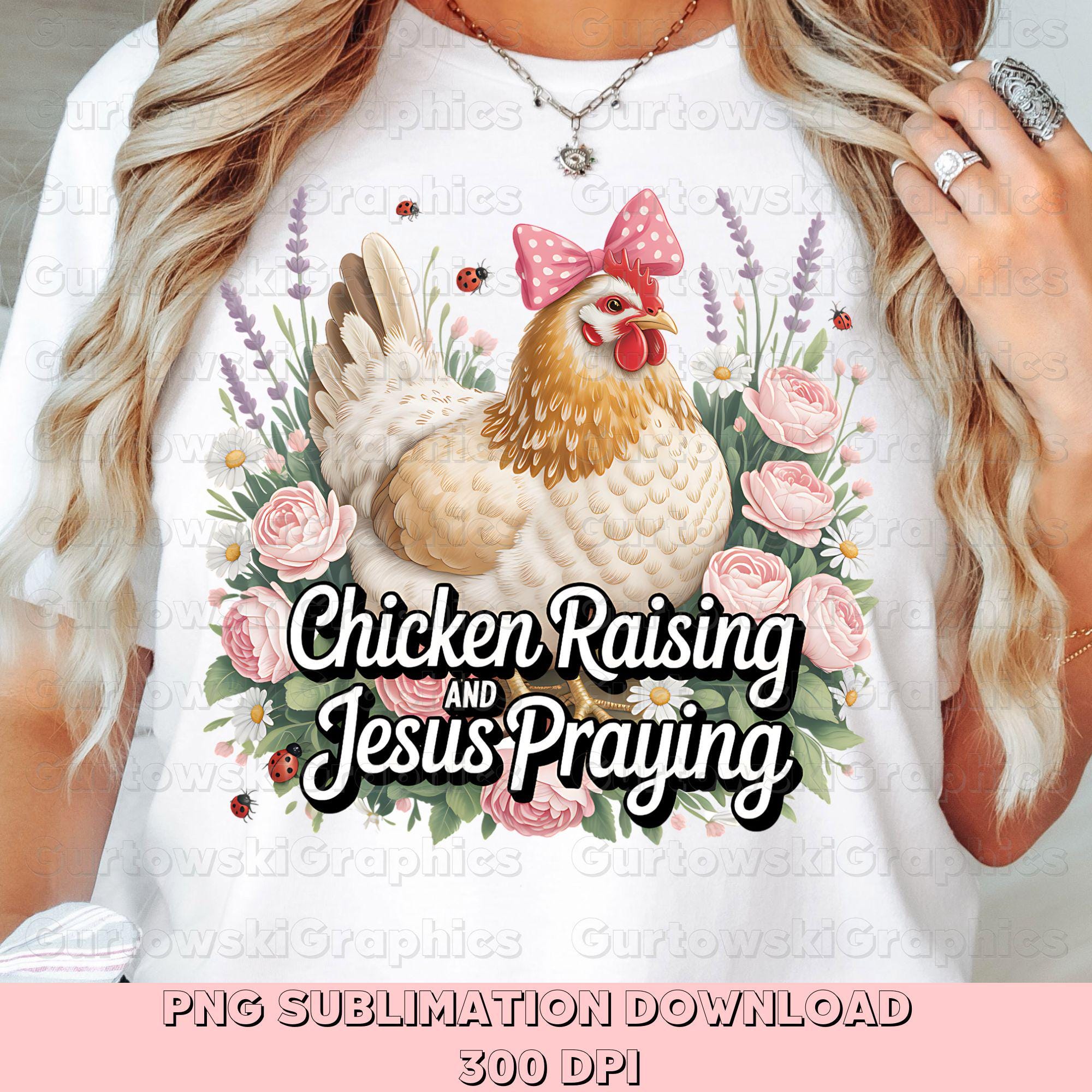 Chicken Raising and Jesus Praying PNG, Christian Farm Mom Sublimation ...