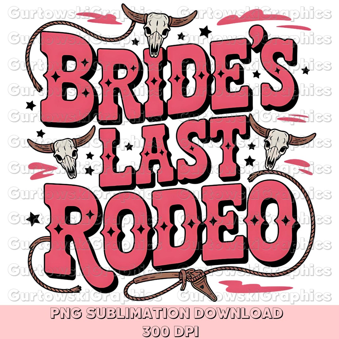 Bride’s Last Rodeo Png, Nashville Bachelorette Png, Last Rodeo ...