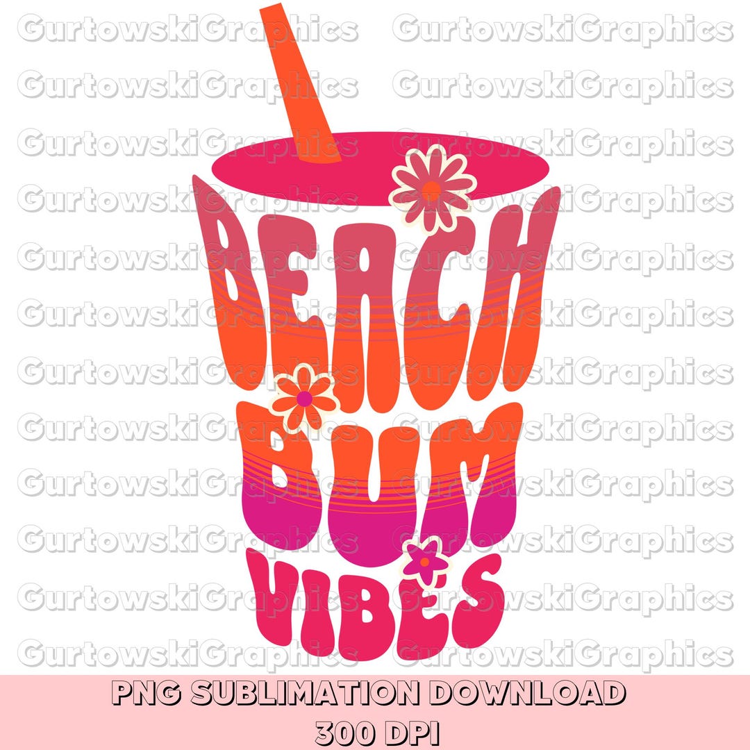 Beach Bum Vibes PNG Print File for Sublimation, Retro Sublimation ...