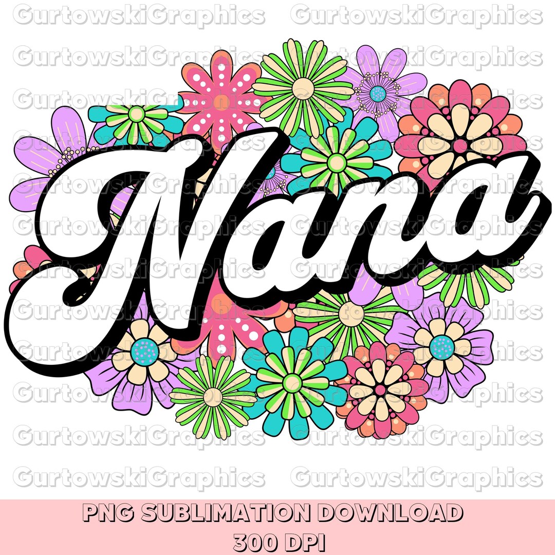Nana Spring Retro PNG, Groovy Nana Png, Mother’s Day Floral,nana Flower ...