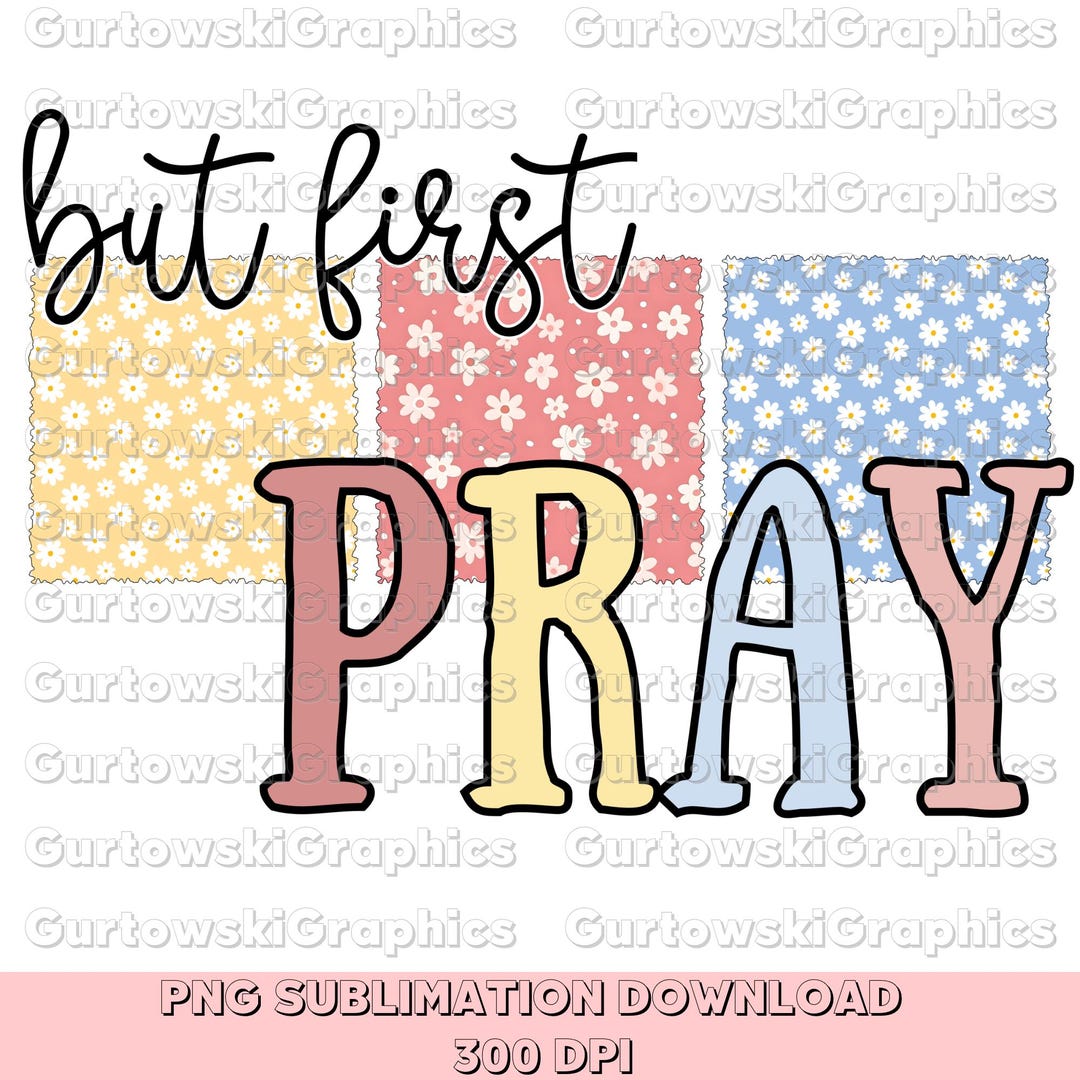 But First Pray Png,christian Sublimation,faith, Typography Png, Bible ...