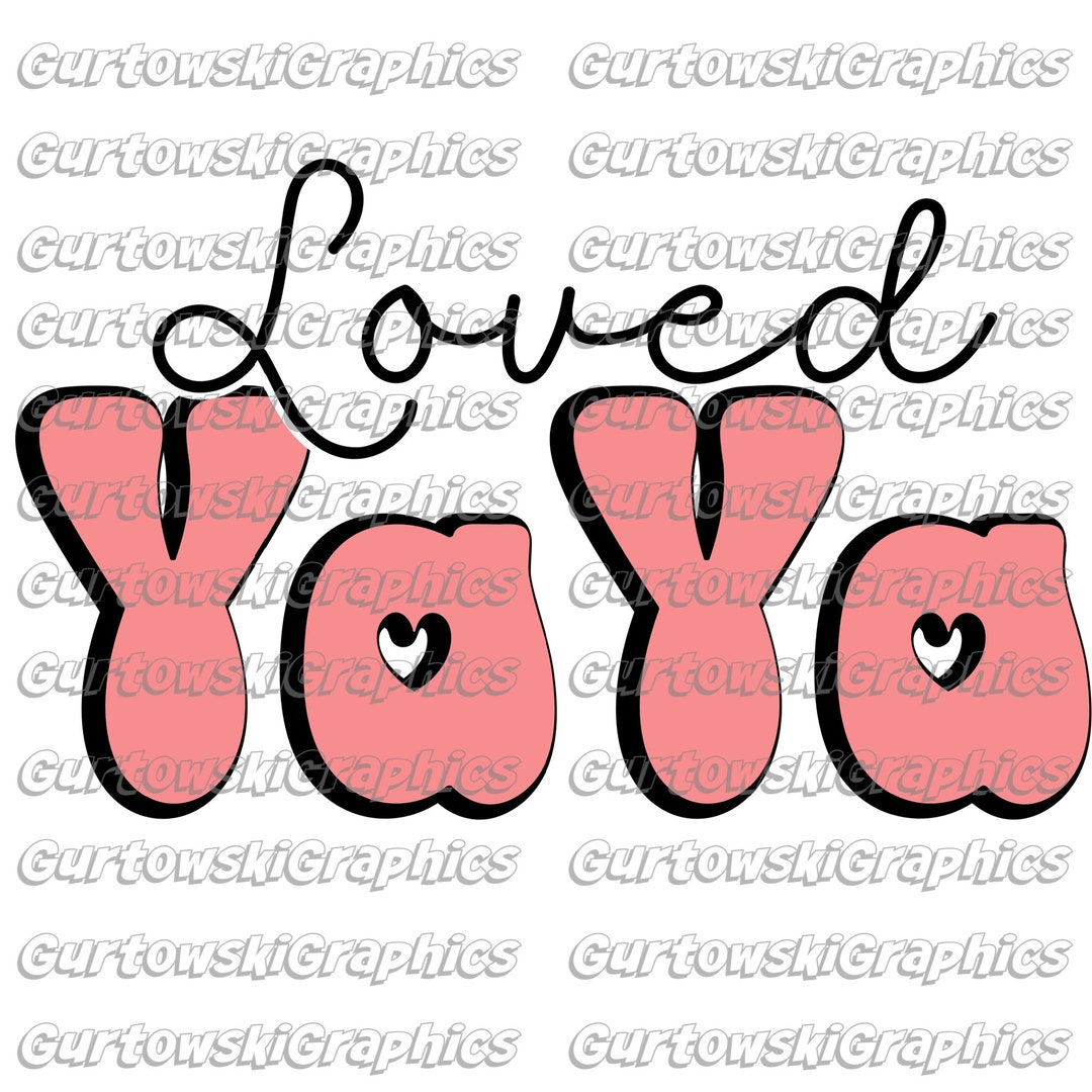Loved Yaya Digital Download PNG File, PNG Files for Sublimation, Yaya ...