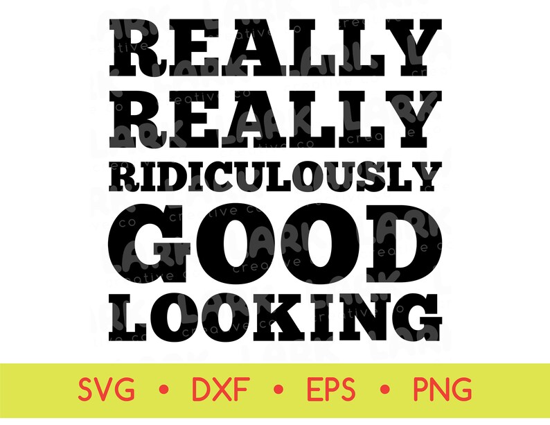 Really Really Ridiculously Good Looking SVG Design, Silhouette Cricut ...