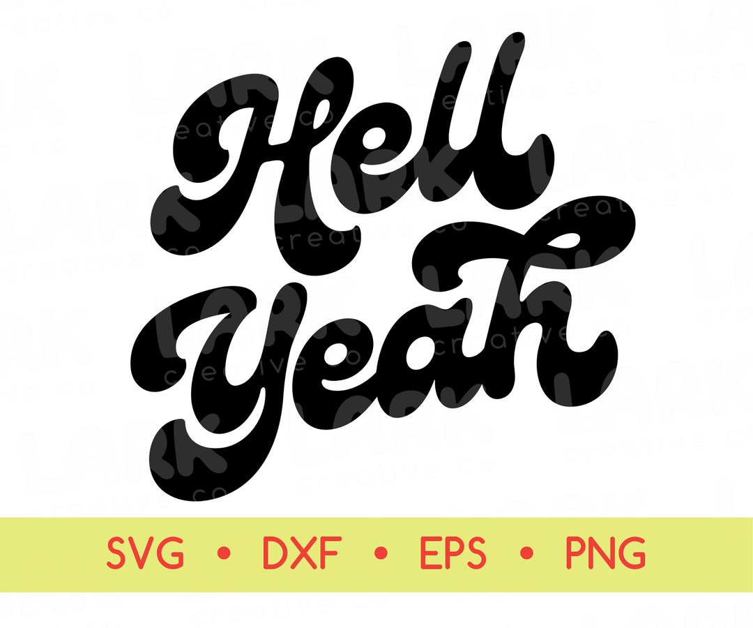 Hell Yeah SVG Design, Silhouette Cricut Cut File, Retro Typography ...