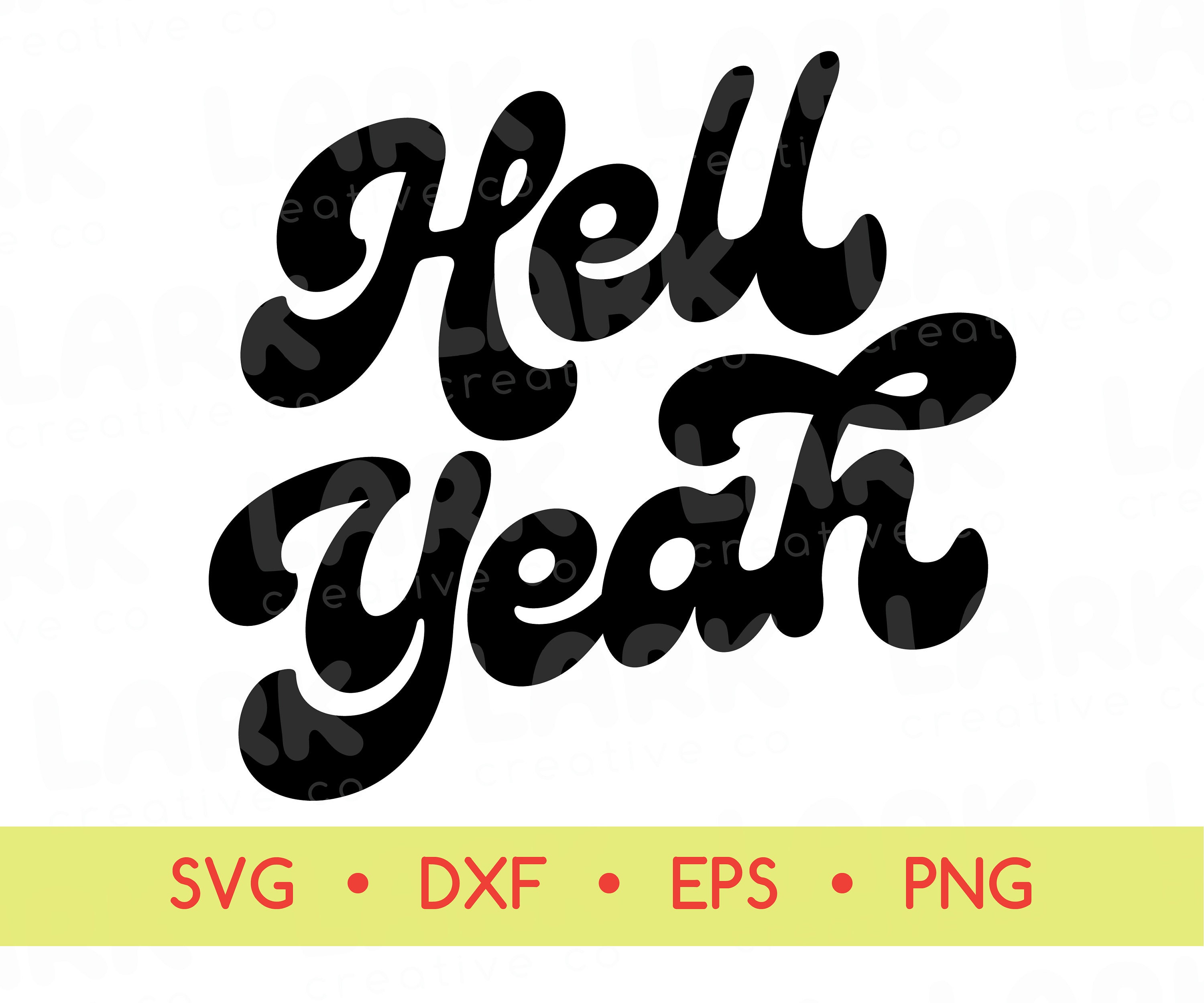 Hell Yeah SVG Design, Silhouette Cricut Cut File, Retro Typography ...